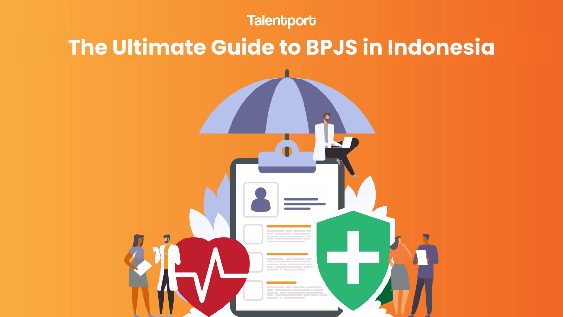 The Ultimate Guide To Bpjs In Indonesia Complete And Up To Date Information Talentport
